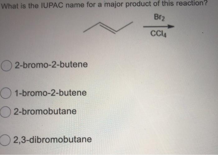 Solved What is the IUPAC name for a major product of this | Chegg.com