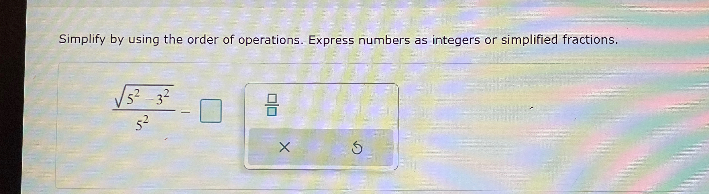 Solved Simplify by using the order of operations. Express | Chegg.com
