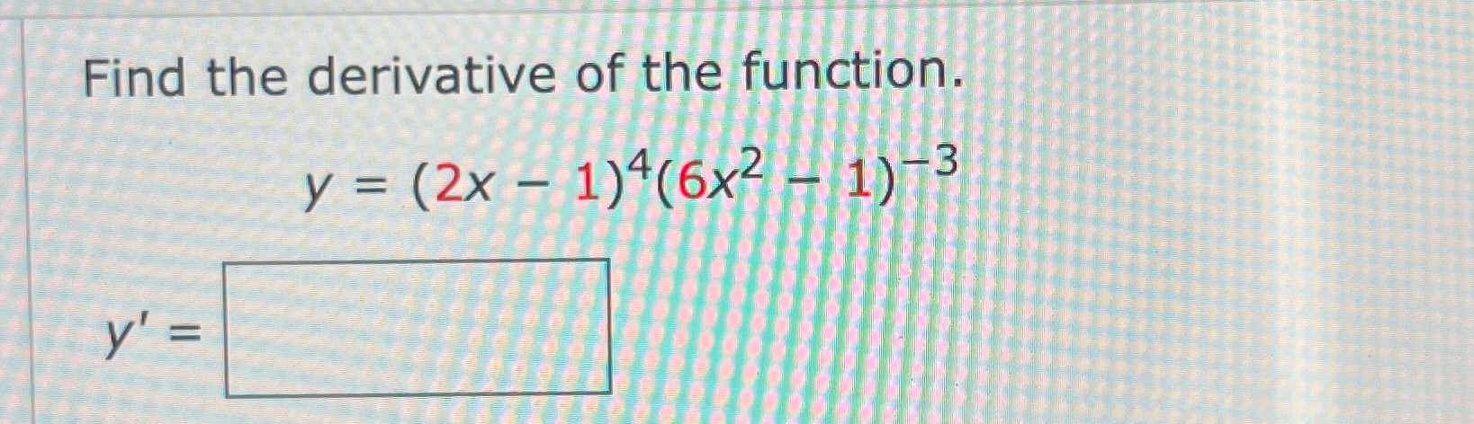 Solved Find the derivative of the | Chegg.com