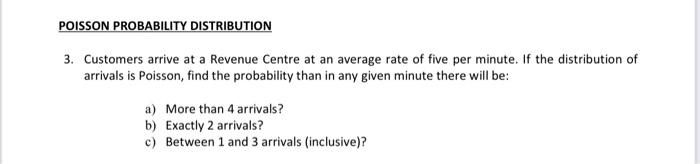 Solved POISSON PROBABILITY DISTRIBUTION 3. Customers arrive | Chegg.com