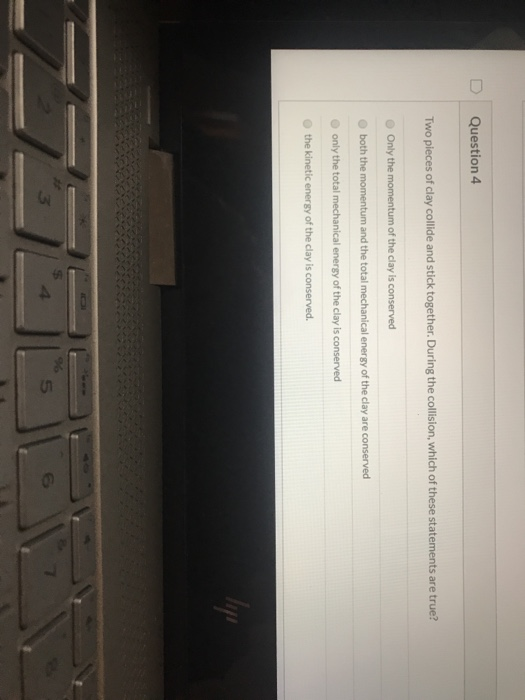 Solved Question 4 Two pieces of clay collide and stick | Chegg.com