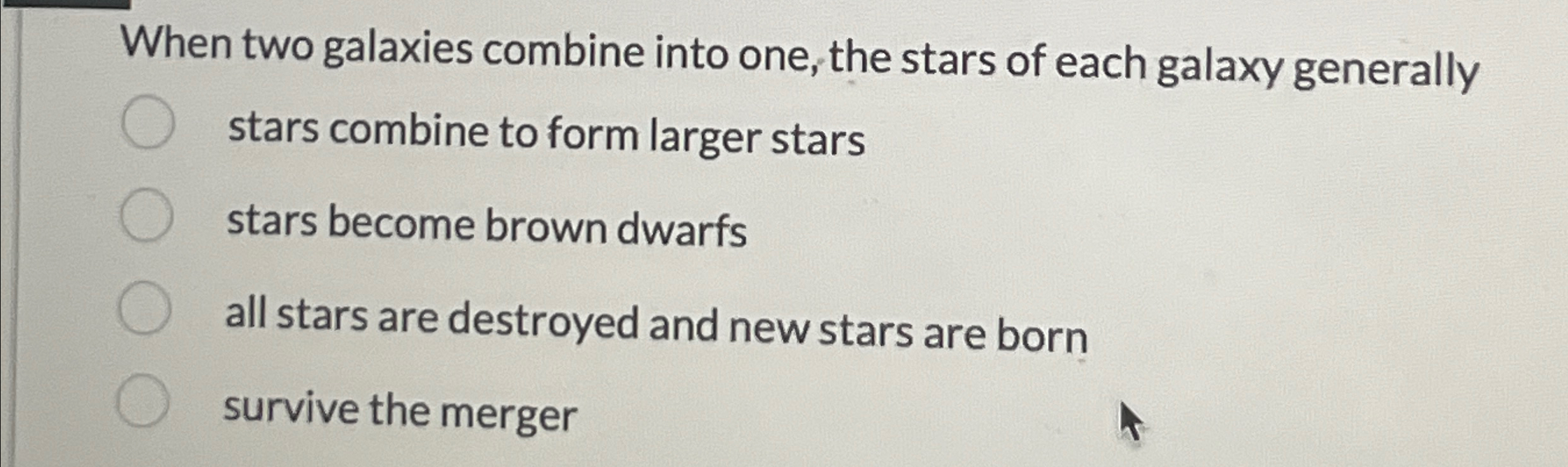 Solved When two galaxies combine into one, the stars of each | Chegg.com