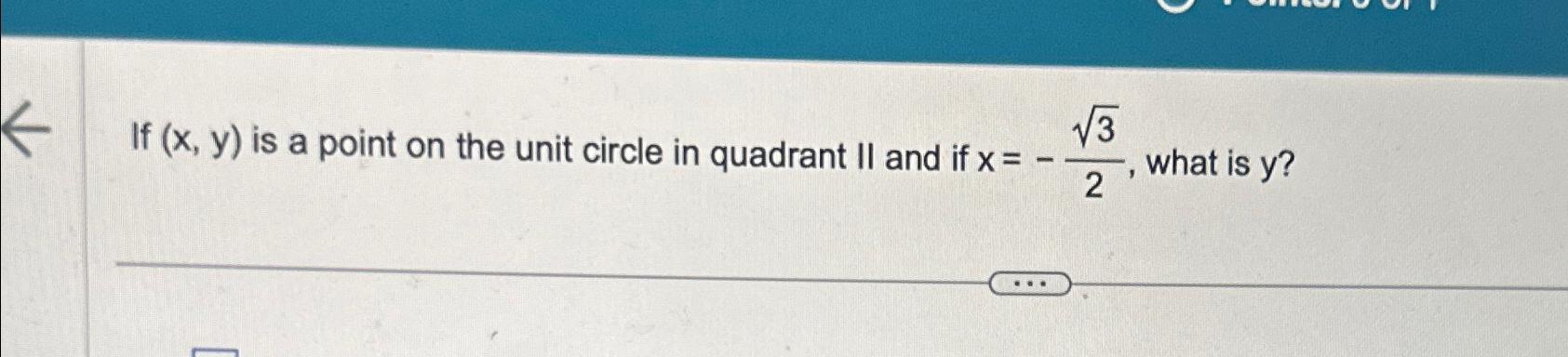 Solved If (x,y) ﻿is a point on the unit circle in quadrant | Chegg.com