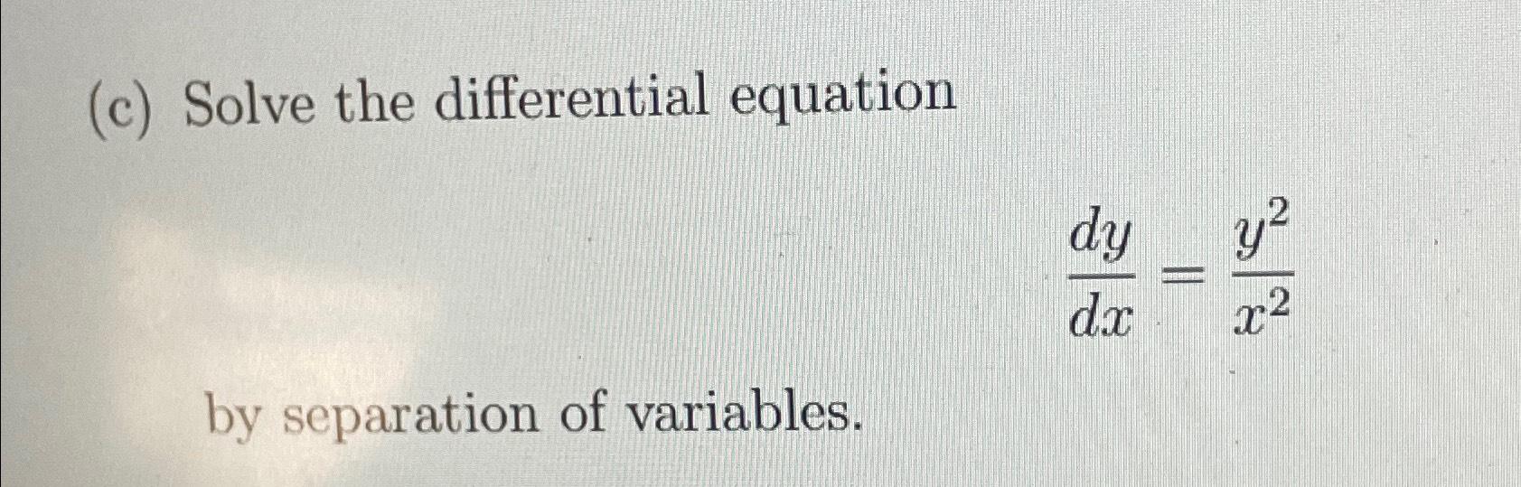 Solved (c) ﻿Solve the differential equationdydx=y2x2by | Chegg.com
