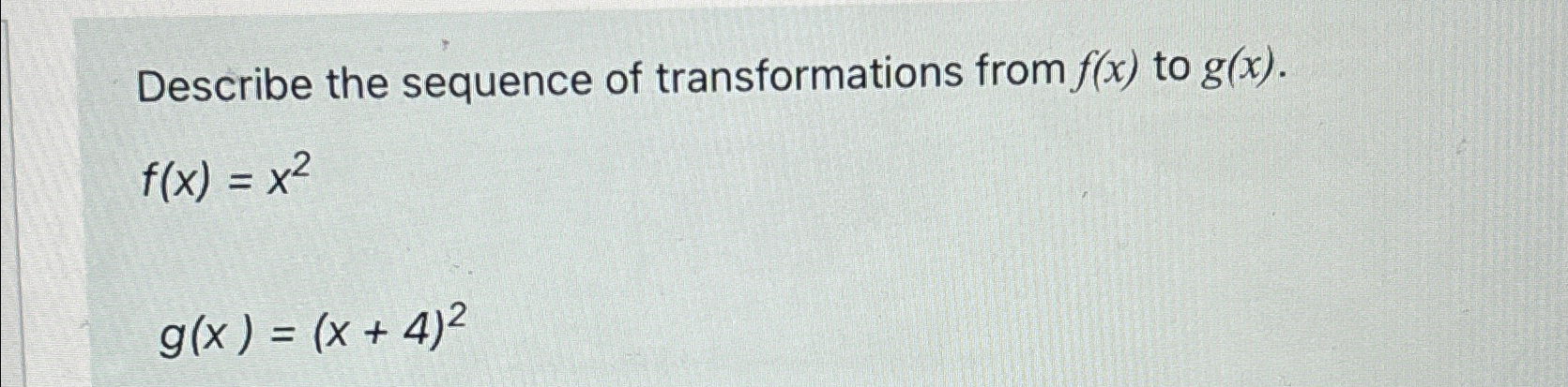 Solved Describe the sequence of transformations from f(x) | Chegg.com