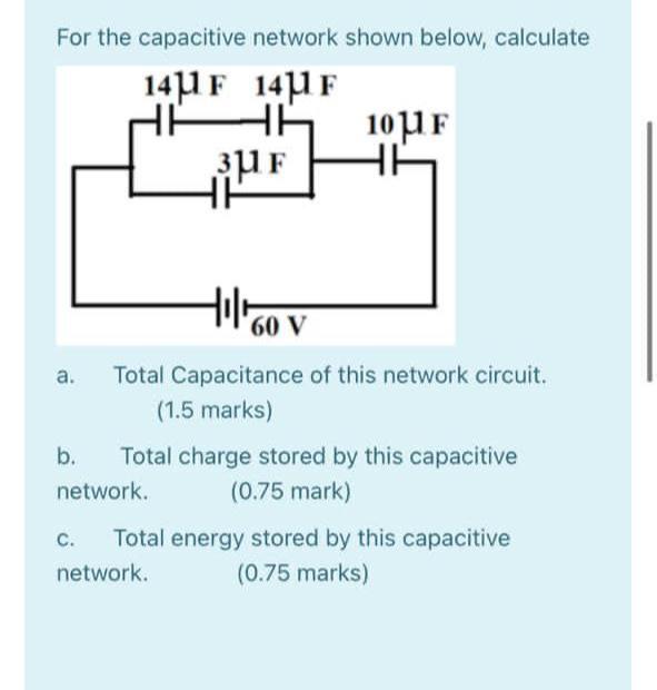 Solved For the capacitive network shown below, calculate 14 | Chegg.com