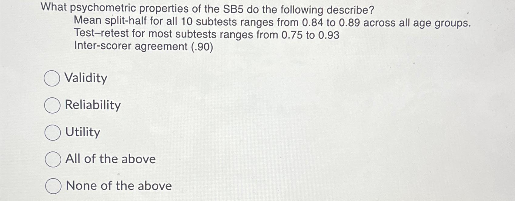 Solved What psychometric properties of the SB5 ﻿do the | Chegg.com