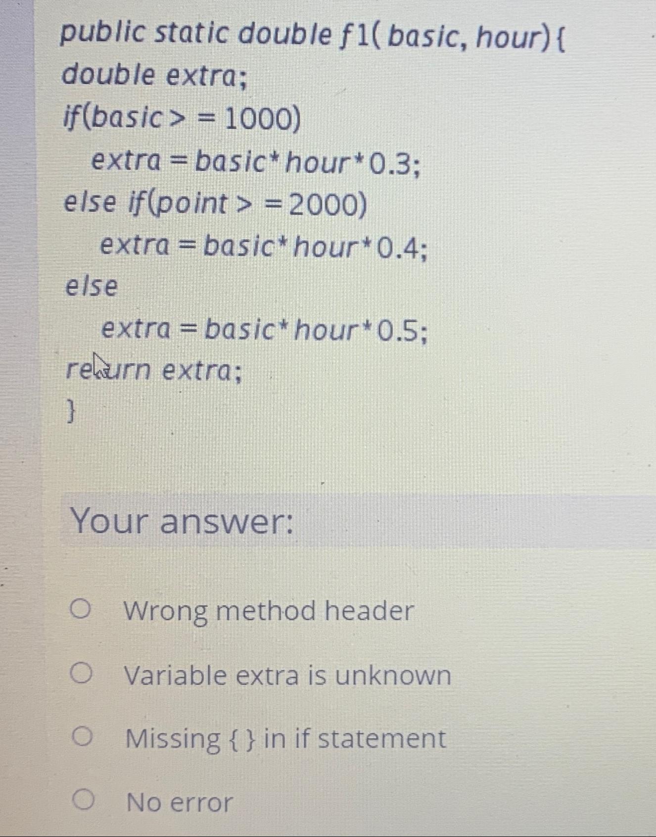 Solved public static double f1 (basic, ﻿hour)double extra;if | Chegg.com