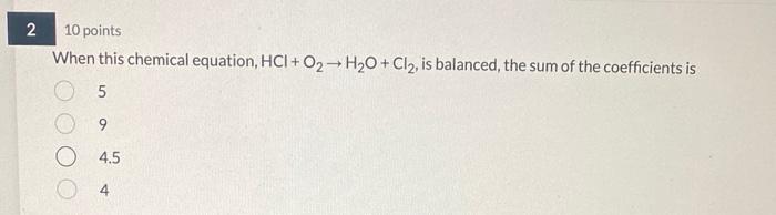 Solved When this chemical equation, HCl+O2→H2O+Cl2, is | Chegg.com