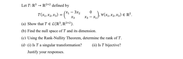 Solved x3 + x2), (x1,x2,83) ER? Let T: R3 → R2x2 defined by | Chegg.com