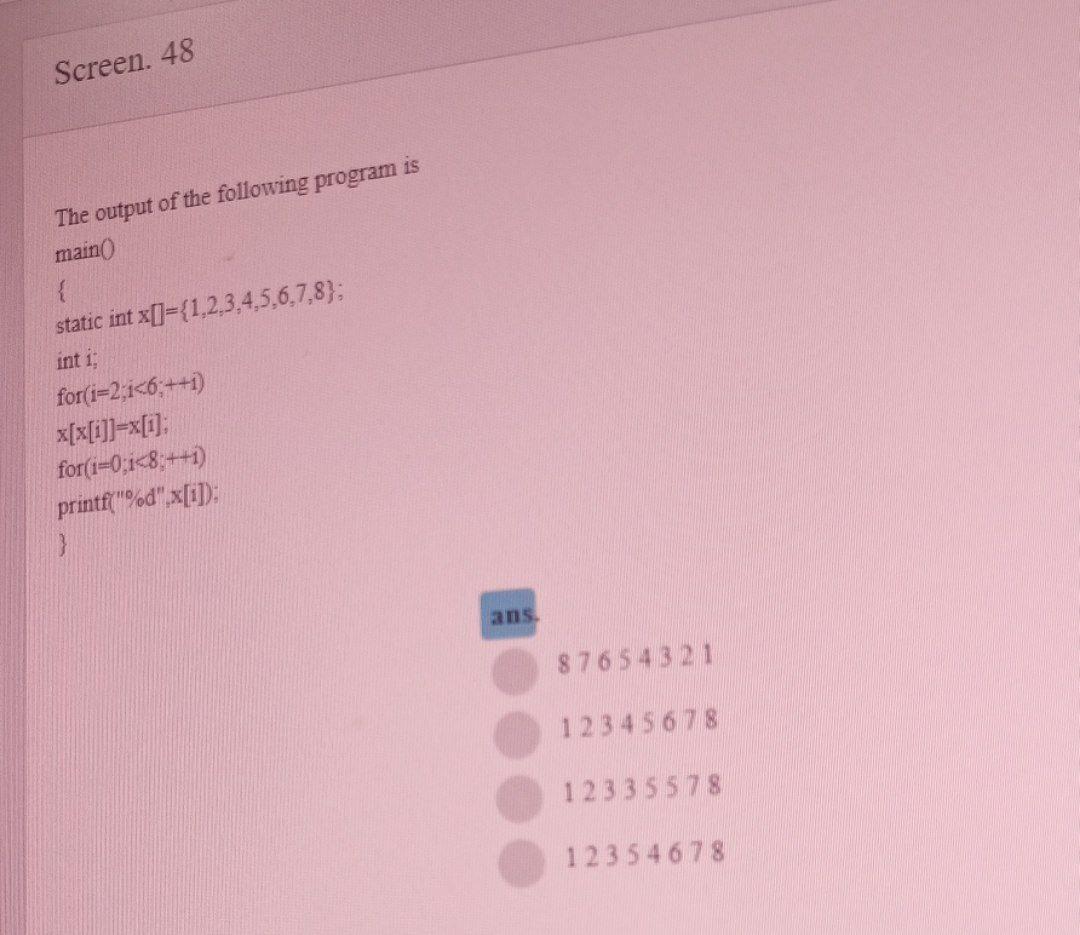 Solved Screen. 48 The output of the following program is | Chegg.com