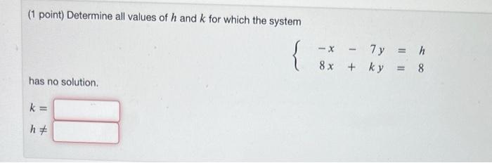 Solved (1 point) Determine all values of h and k for which | Chegg.com