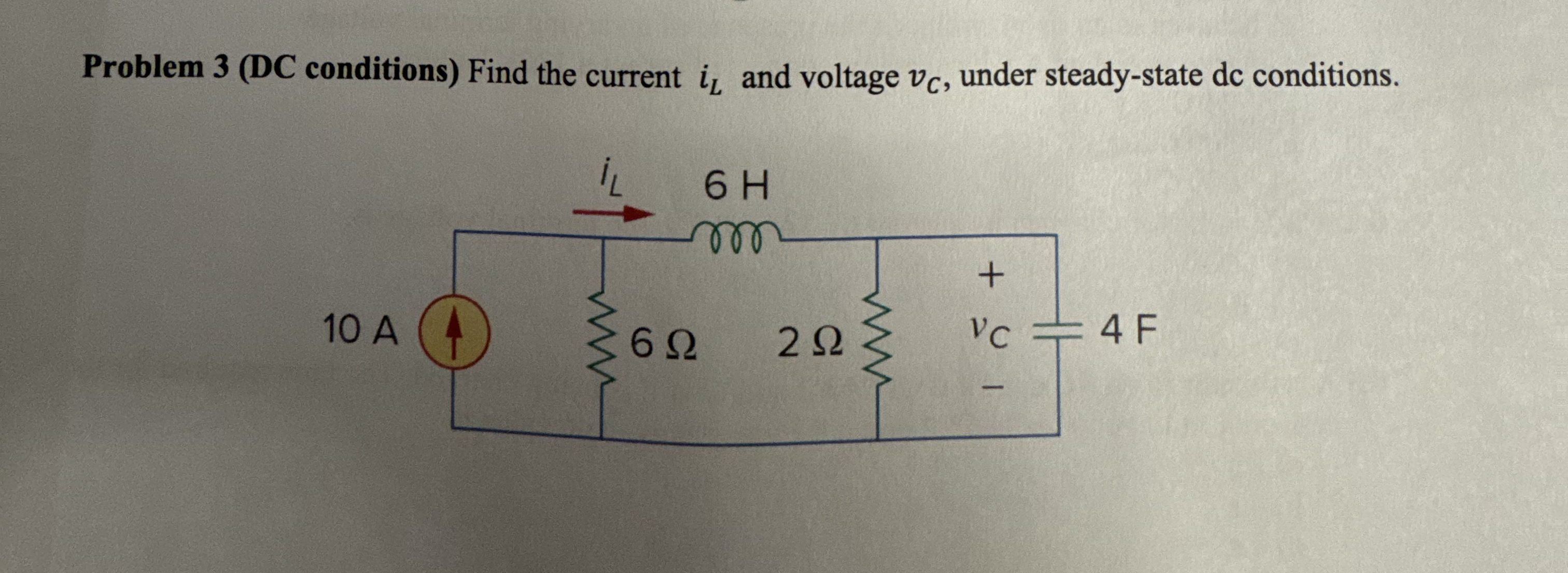 Solved Problem 3 (DC conditions) ﻿Find the current iL ﻿and | Chegg.com