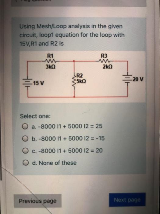 Solved Using Mesh/Loop analysis in the given circuit, loop1 | Chegg.com Solved Using Mesh/Loop analysis in the given circuit, loop1 | Chegg.com