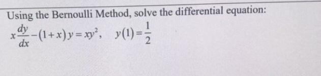 Solved Using the Bernoulli Method, solve the differential | Chegg.com
