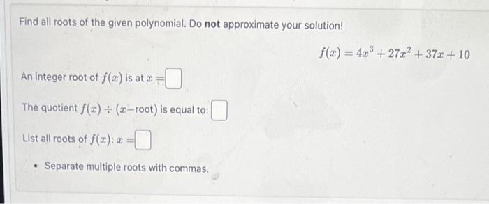 Solved Find all roots of the given polynomial. Do not | Chegg.com