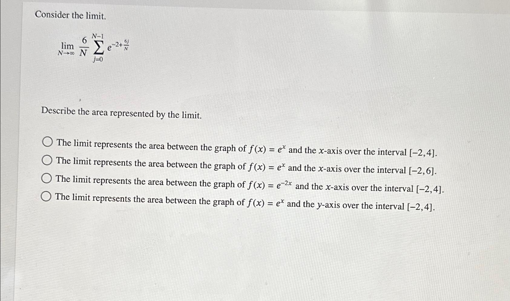 Solved Consider the limit.limN→∞6N∑j=0N-1e-2+6jNDescribe the | Chegg.com