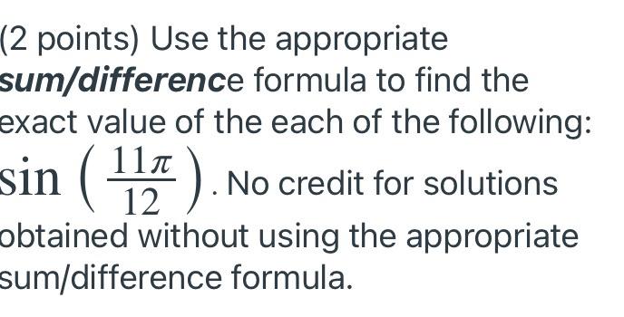 Solved (2 points) Use the appropriate sum/difference formula | Chegg.com