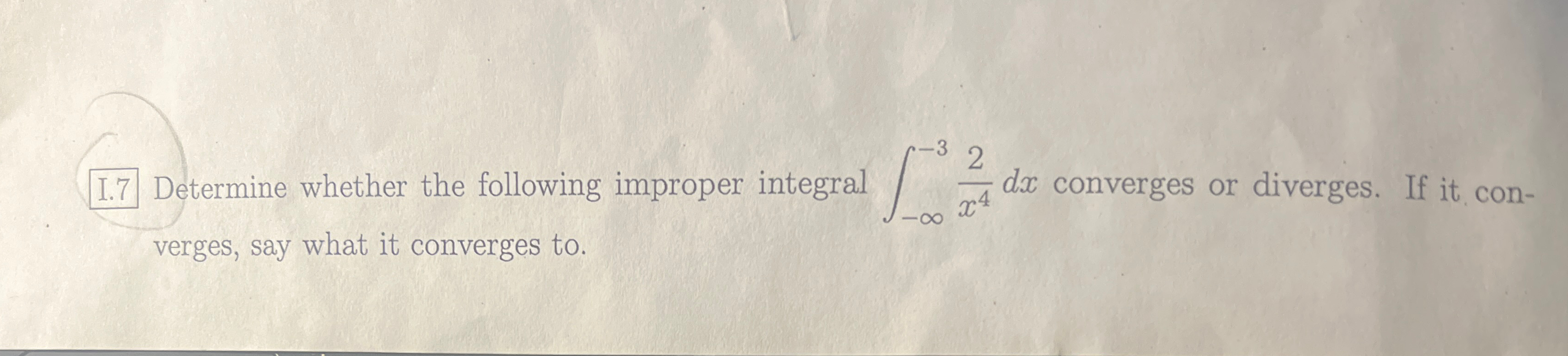 Solved I. 7 ﻿Determine whether the following improper | Chegg.com
