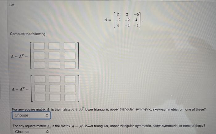 Solved A=⎣⎡2−242−2−4−54−1⎦⎤ Compute the following. For any | Chegg.com
