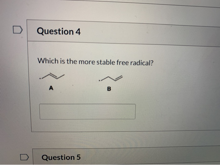 Solved Question 4 Which is the more stable free radical? А B | Chegg.com