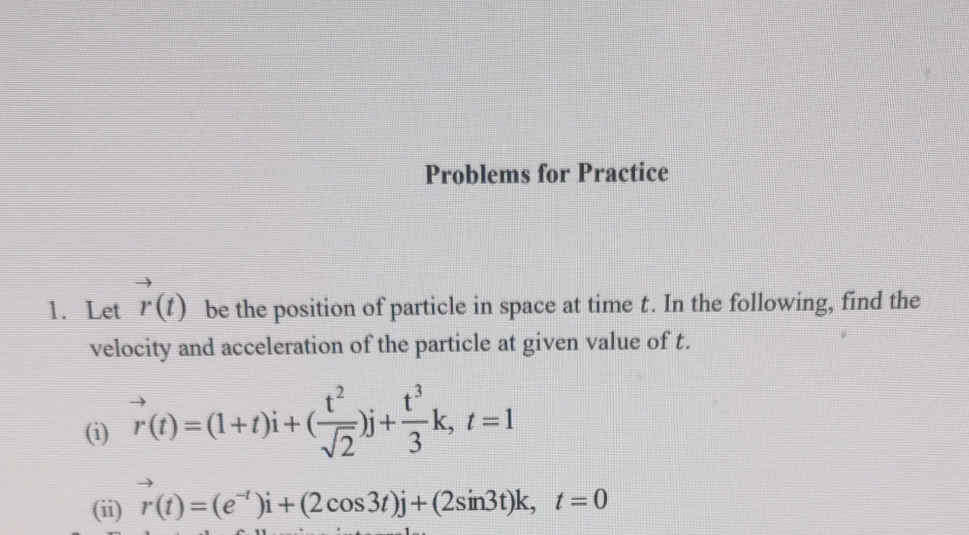 Solved Problems for Practice 1. Let r(t) be the position of | Chegg.com