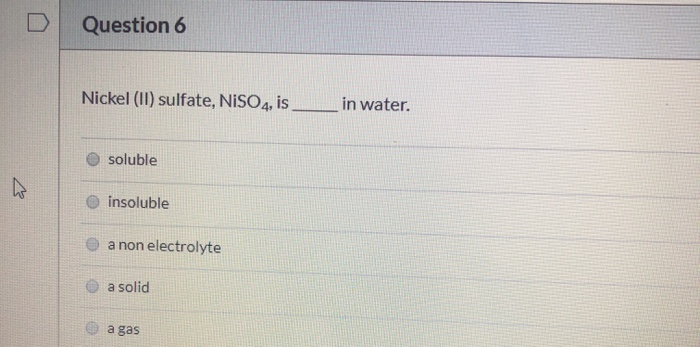 Solved Question 6 Nickel (II) sulfate, NISO4, is ___ in | Chegg.com