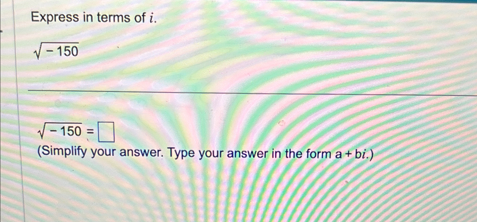 Solved Express in terms of i.-1502-1502=(Simplify your | Chegg.com