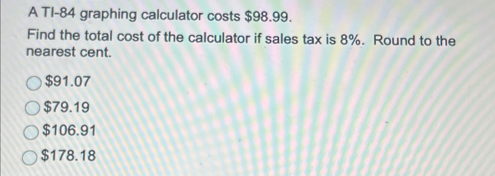 Solved A TI-84 ﻿graphing calculator costs $98.99.Find the | Chegg.com
