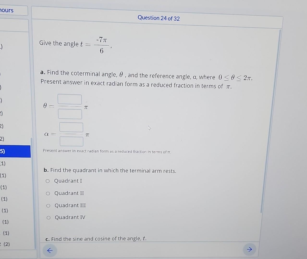 Solved Sive the angle t=6−7π, a. Find the coterminal angle, | Chegg.com