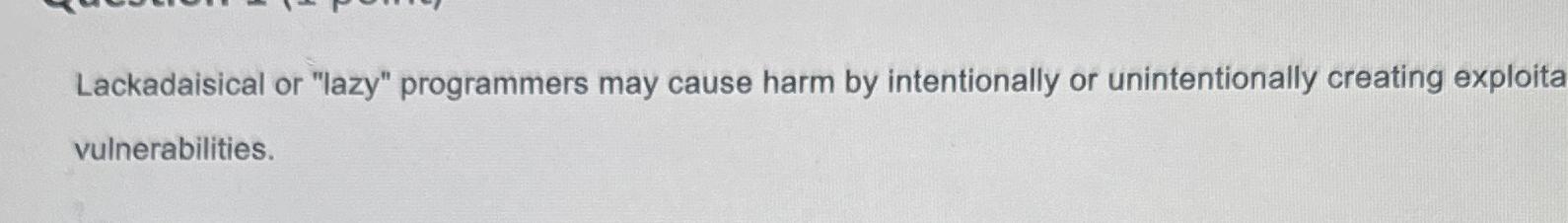 Solved Lackadaisical or "lazy" programmers may cause harm by | Chegg.com
