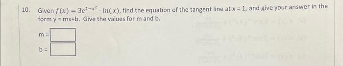 Solved 0. Given f(x)=3e1−x2⋅ln(x), find the equation of the | Chegg.com