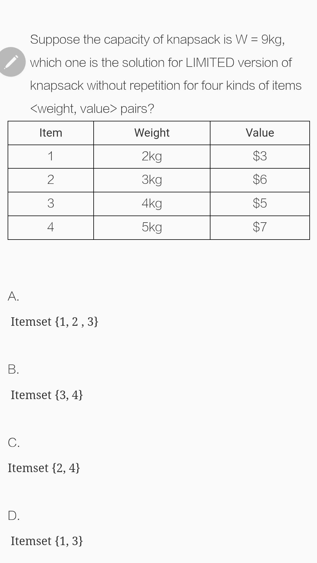 Solved Suppose the capacity of knapsack is W=9 kg, which one | Chegg.com