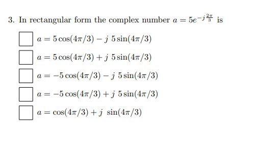 Solved In rectangular form the complex number a=5e-j2π3 | Chegg.com