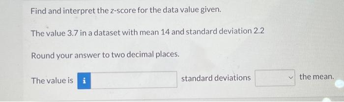 Solved Find and interpret the z-score for the data value | Chegg.com