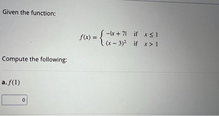 Solved Given the function: f(x)={−∣x+7∣(x−3)2 if if x≤1x>1 | Chegg.com