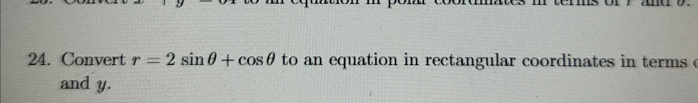 Solved Convert r=2sinθ+cosθ ﻿to an equation in rectangular | Chegg.com