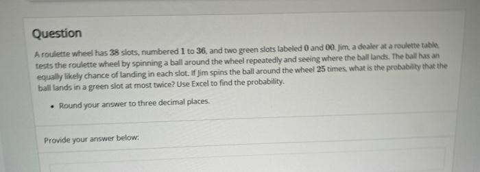 Solved Question A roulette wheel has 38 slots, numbered 1 to | Chegg.com