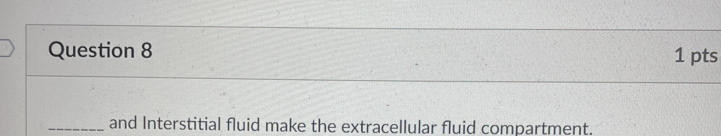 Solved Question 81 ﻿ptsq, ﻿and Interstitial fluid make the | Chegg.com