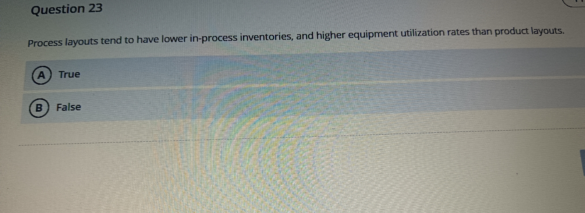 Question 23Process layouts tend to have lower | Chegg.com