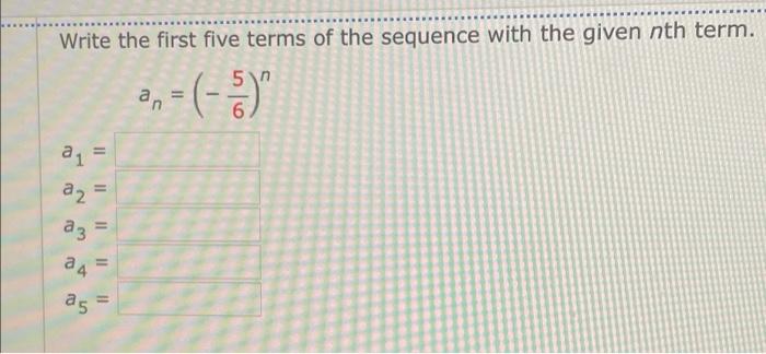 Solved Write the first five terms of the sequence with the | Chegg.com