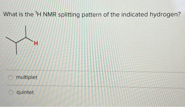 Solved What is the ¹H NMR splitting pattern of the indicated | Chegg.com