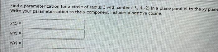 Solved Find a parameterization for a circle of radius 3 with | Chegg.com