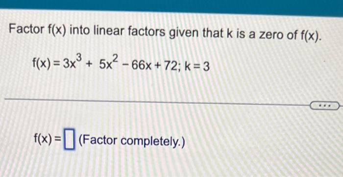 Solved Factor f(x) into linear factors given that k is a | Chegg.com