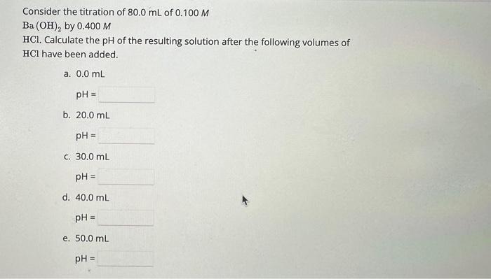 Solved Consider the titration of 80.0 mL of 0.100M Ba(OH)2 | Chegg.com