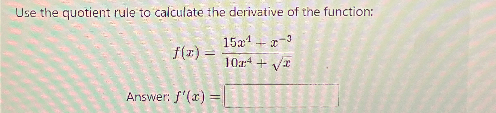Solved Use the quotient rule to calculate the derivative of | Chegg.com
