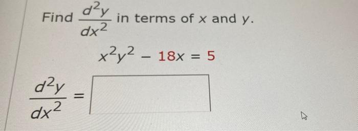 Solved Find dx2d2y in terms of x and y dx2x2y2−18x=5= | Chegg.com
