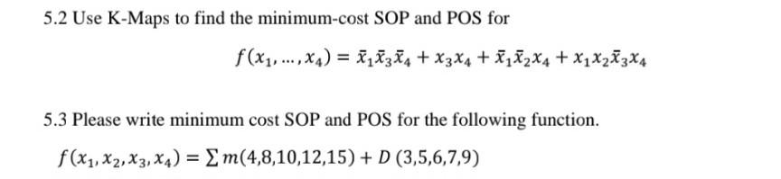 Solved 5.2 Use K-Maps to find the minimum-cost SOP and POS | Chegg.com
