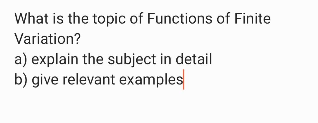 Solved What is the topic of Functions of Finite Variation? | Chegg.com
