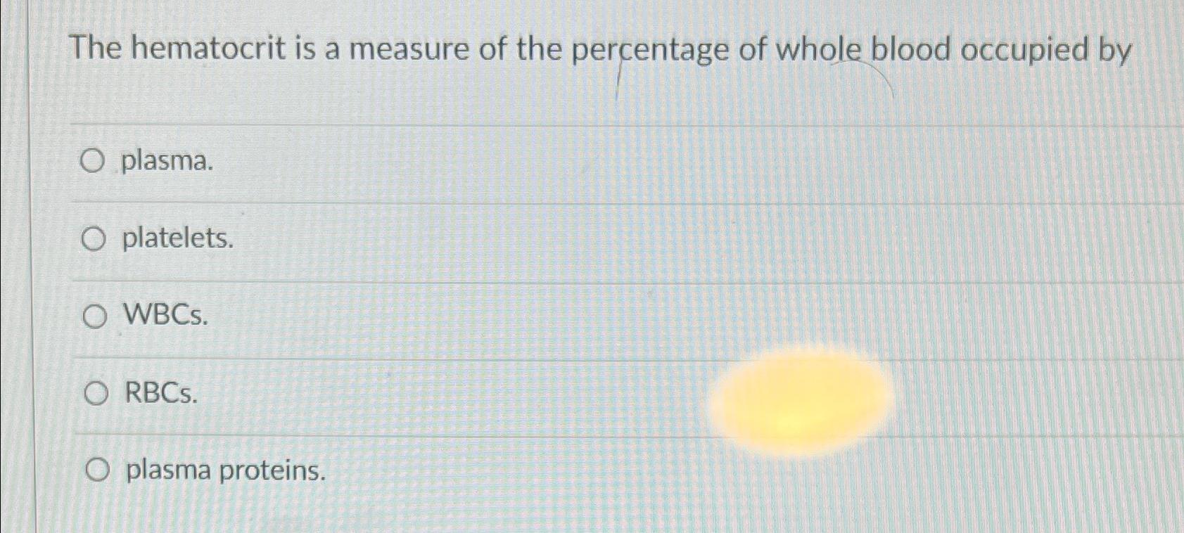 Solved The hematocrit is a measure of the percentage of | Chegg.com